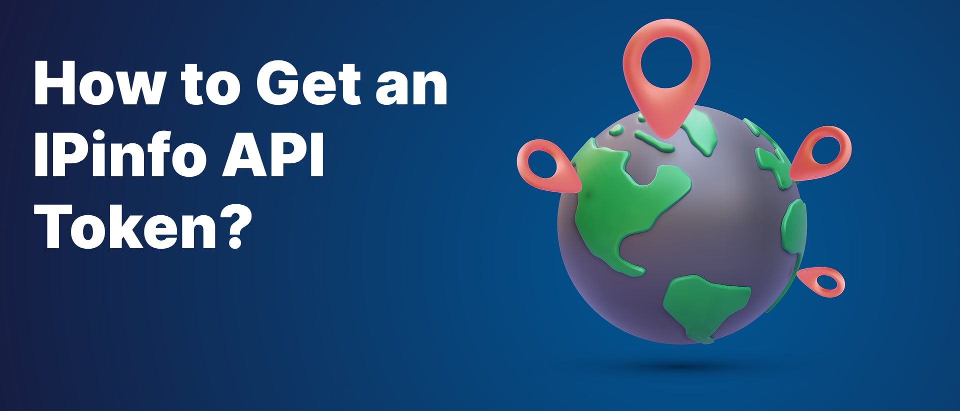 How to Get an IPinfo API Token: Full Guide for Lite and Full API
